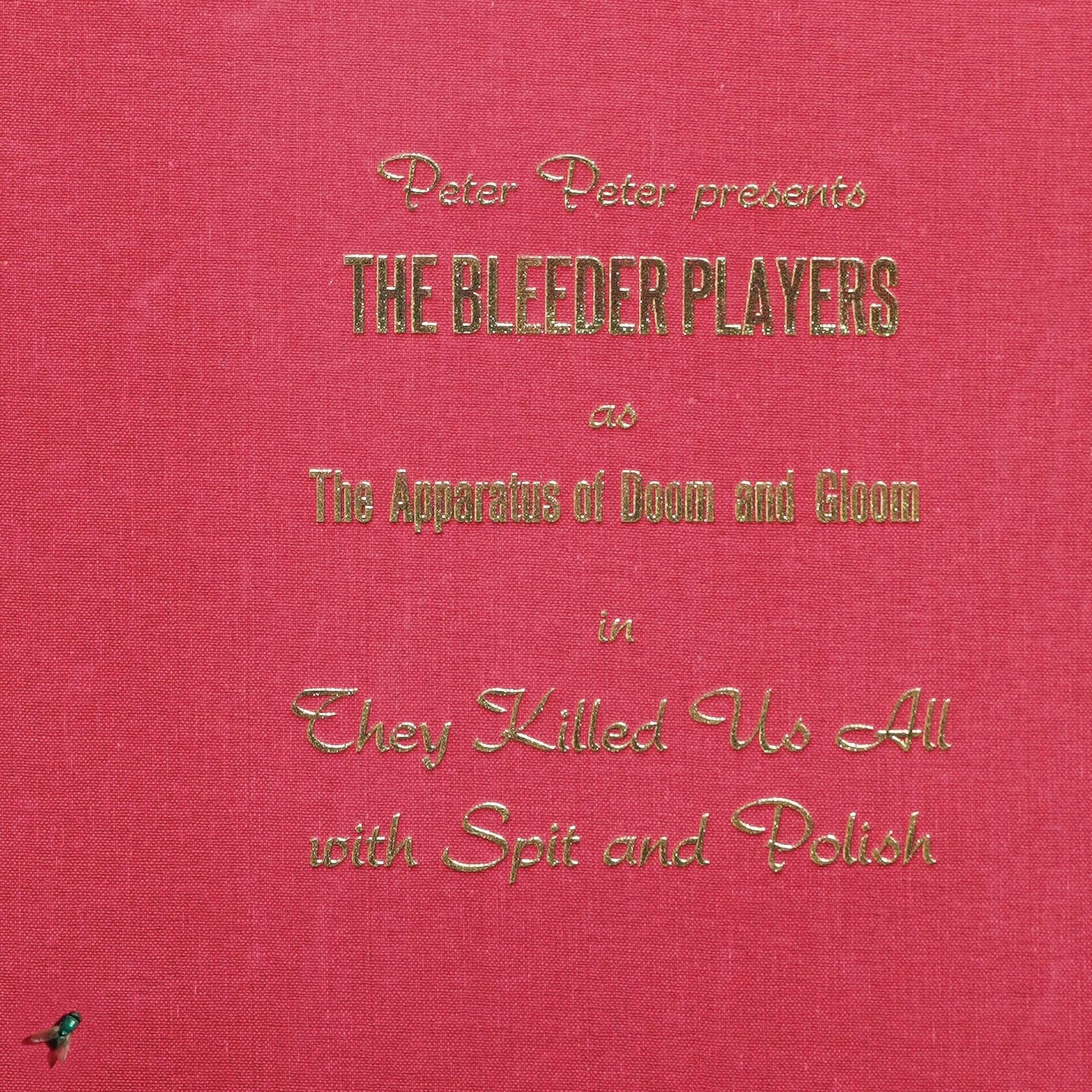 Peter Peter presents: The Bleeder Players - They Killed Us All with Sp ...